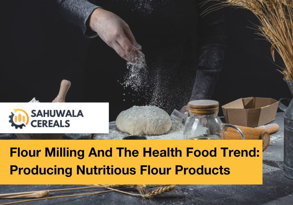 Flour milling and the health food trend: producing nutritious flour ...
